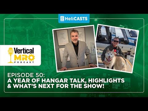 Vertical MRO Ep 50: A Year of Hangar Talk, Highlights & What's Next for the Show