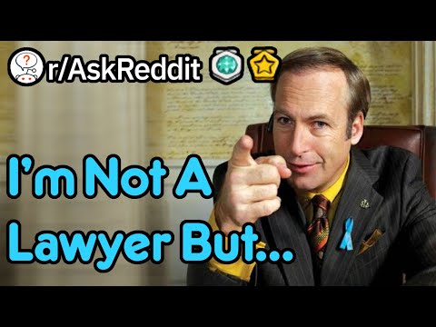 I'm Not A Lawyer But... (r/AskReddit)