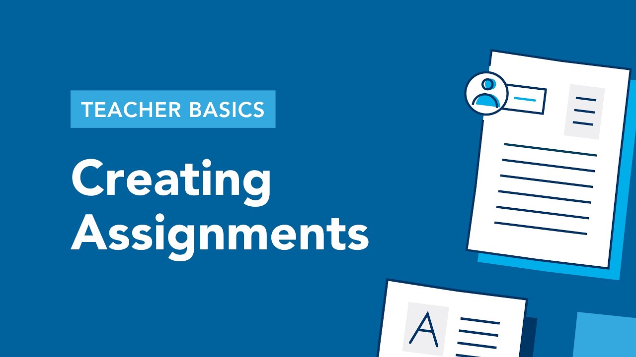 Teacher Basics 5. - Creating Assignments