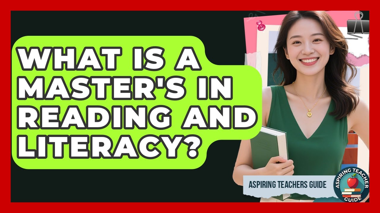 What Is A Master's In Reading And Literacy? - Aspiring Teacher Guide
