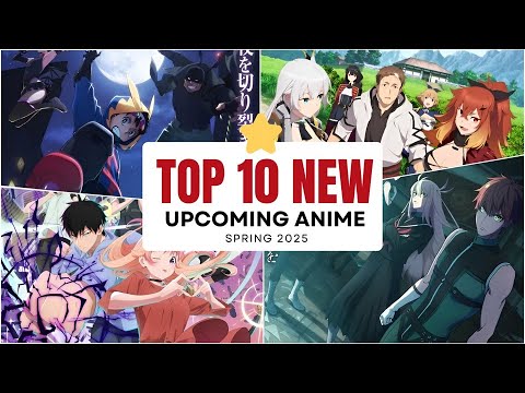TOP 10 NEW UPCOMING ANIME SPRING 2025 (APRIL,2025)