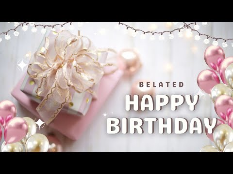 Belated Happy Birthday Wishes | Belated Happy Birthday Song | Happy Birthday Song | WishMessage