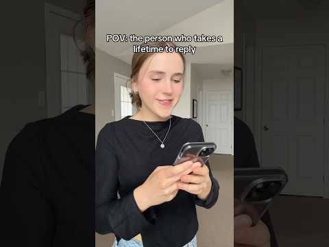 The person who takes forever to reply #relatable #comedy #pov