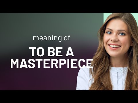 Unlocking the Beauty of "To Be a Masterpiece"