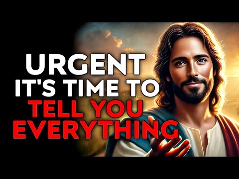God Says : Urgent Its Time To Tell You Everything | God Message Today | God Helps | God's Message