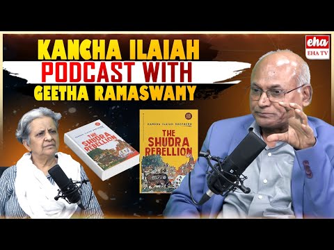 Kancha Ilaiah Podcast Interview with Geetha Ramaswamy |The Shudra ...