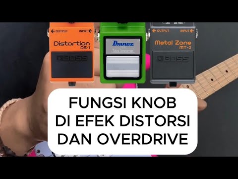 Fungsi Knob Di Efek Distorsi & Overdrive