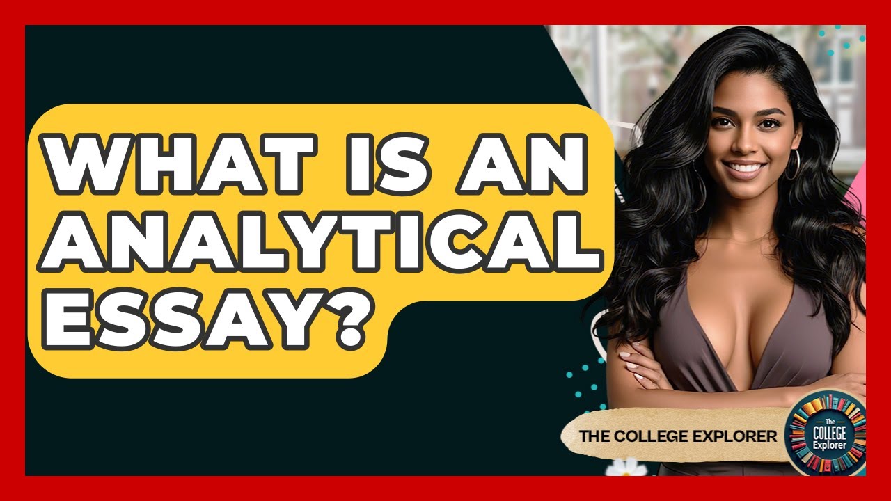 What Is An Analytical Essay? - The College Explorer