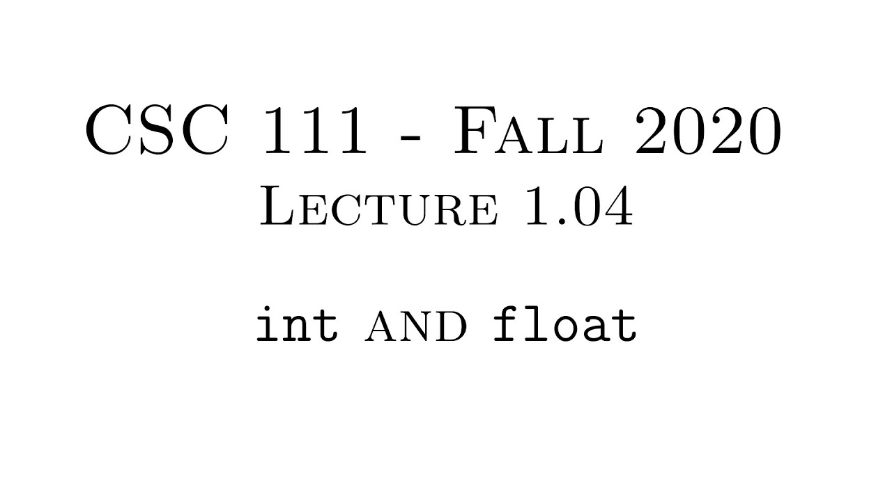 C Programming (Fall 2020) - Lecture 1.04 - int and float