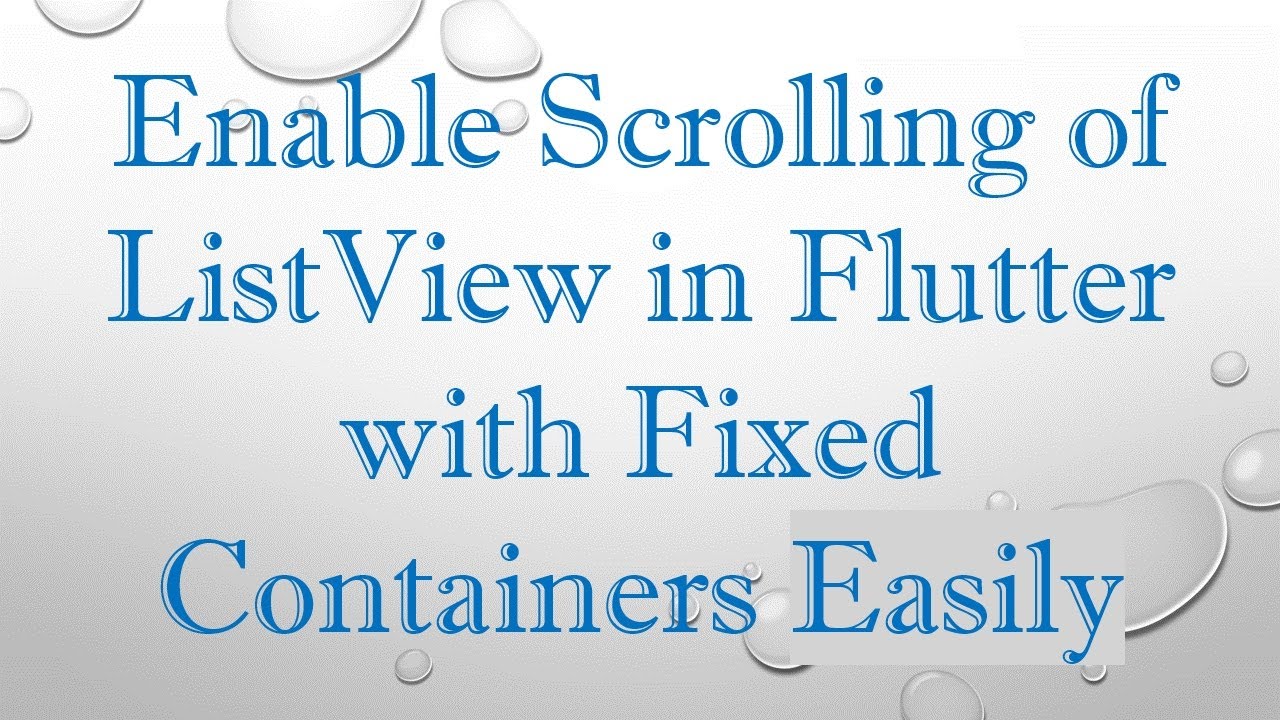 Enable Scrolling of ListView in Flutter with Fixed Containers Easily