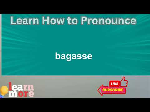 How to Pronounce bagasse
