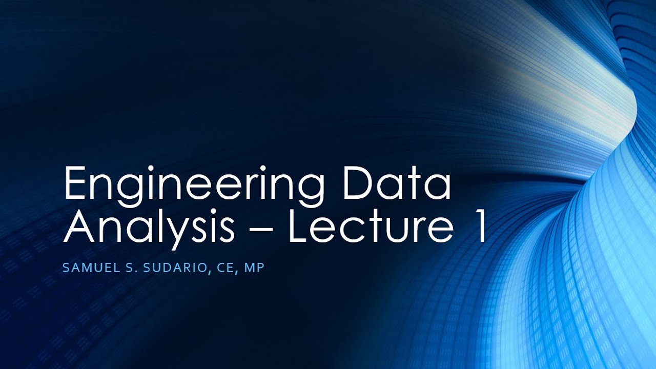 Engineering Data Analysis Lecture Series-Lecture 1