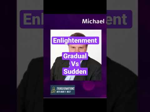 Gradual Vs. Sudden Enlightenment