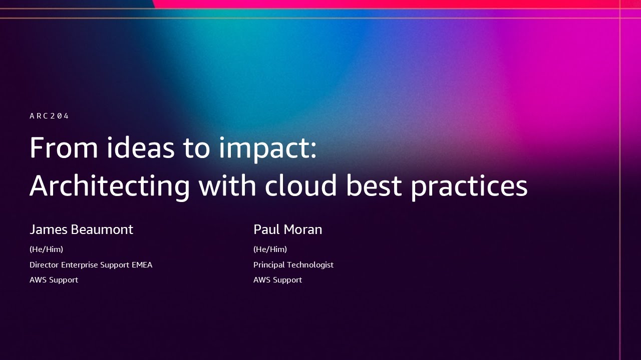 AWS re:Invent 2025 - From ideas to impact: Architecting with cloud best practices (ARC204)