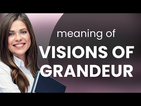 Understanding "Visions of Grandeur": A Deep Dive