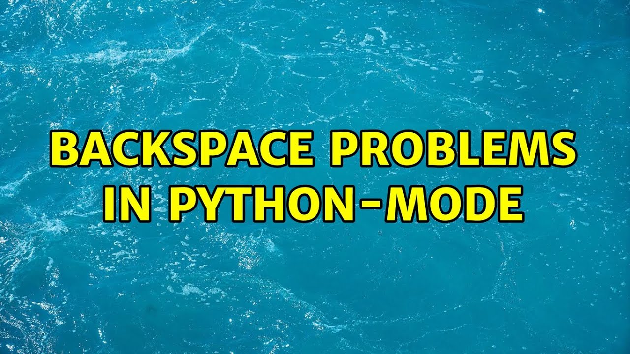 Backspace problems in python-mode