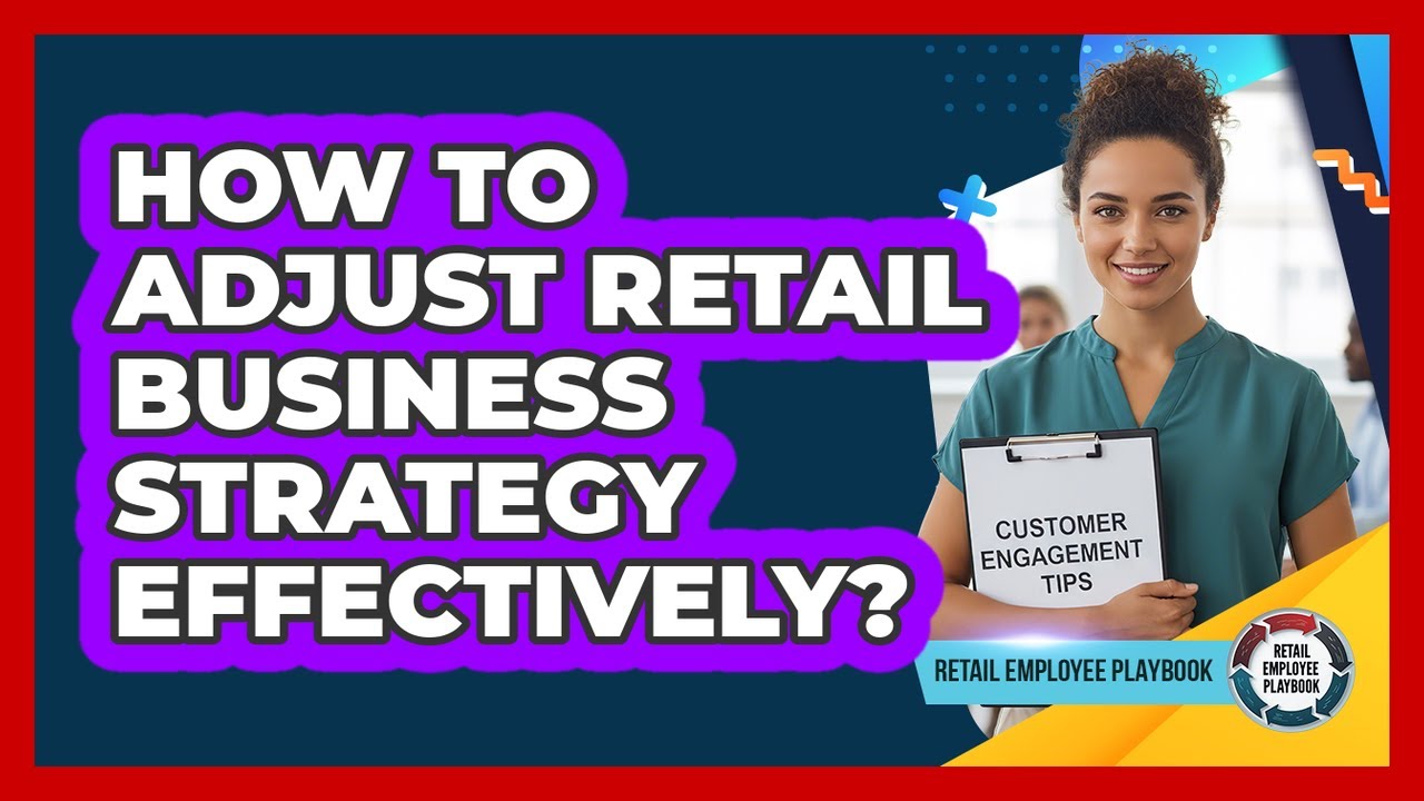 How To Adjust Retail Business Strategy Effectively?