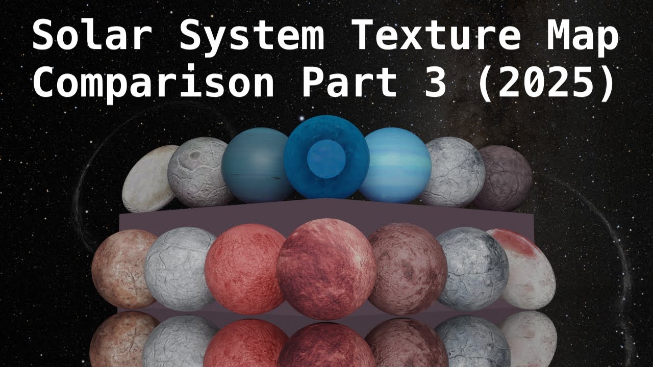 Solar System Texture Map Comparison 3 (2025)