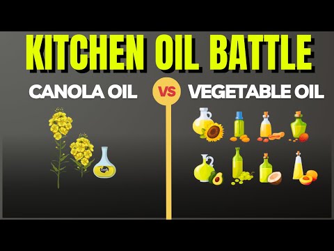 Canola Oil vs Vegetable Oil. Which one is better for our health?