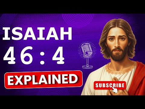 Isaiah 46:4 Explained - God's Unfailing Care for His People