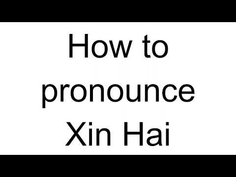 How to Pronounce Xin Hai (Chinese)