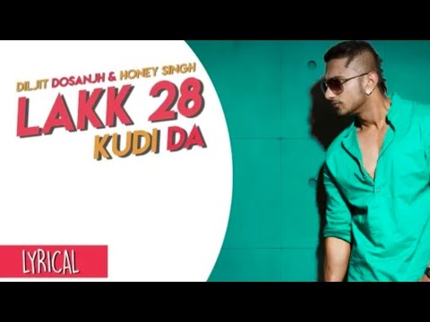 Lakk 28 kudi da_ Diljit ft Yo Yo Honey singh Lyrical Video 2020