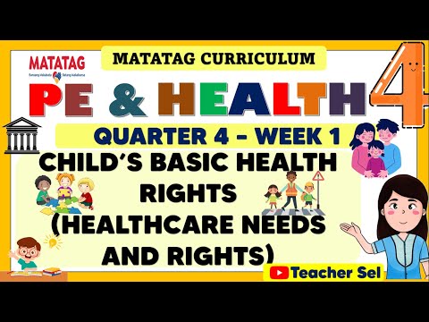 PE AND HEALTH 4 QUARTER 4 WEEK 1 MATATAG - CHILDāS BASIC HEALTH RIGHTS(HEALTHCARE NEEDS AND RIGHTS)