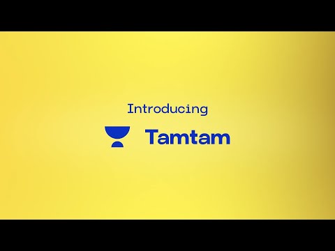 Introducing Tamtam