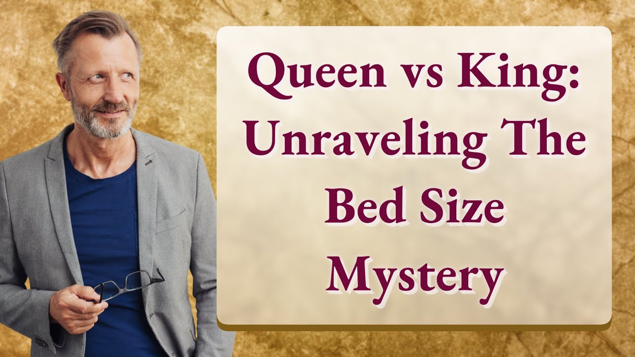 Queen vs King: Unraveling The Bed Size Mystery
