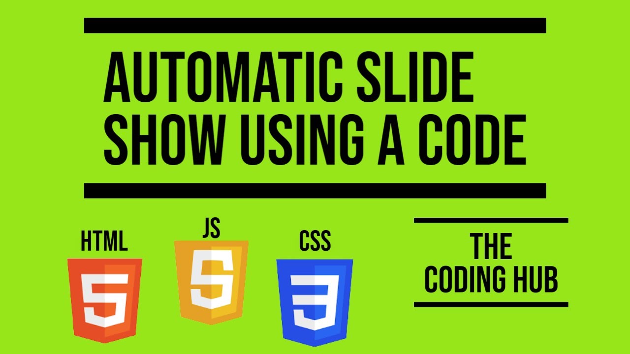 Making an Automatic Slide Show Using HTML, CSS & Javascript | The Coding Hub |