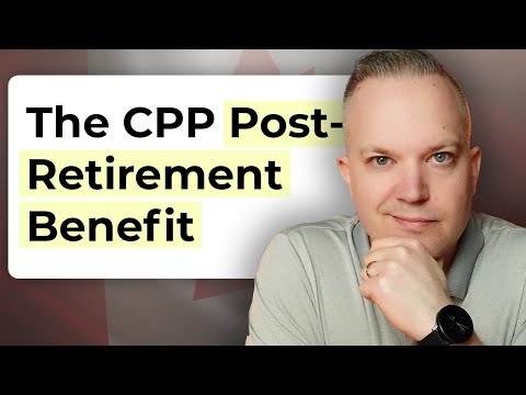 Should You Contribute To CPP If You're 65+ And Working? (CPP Post-Retirement Benefit)