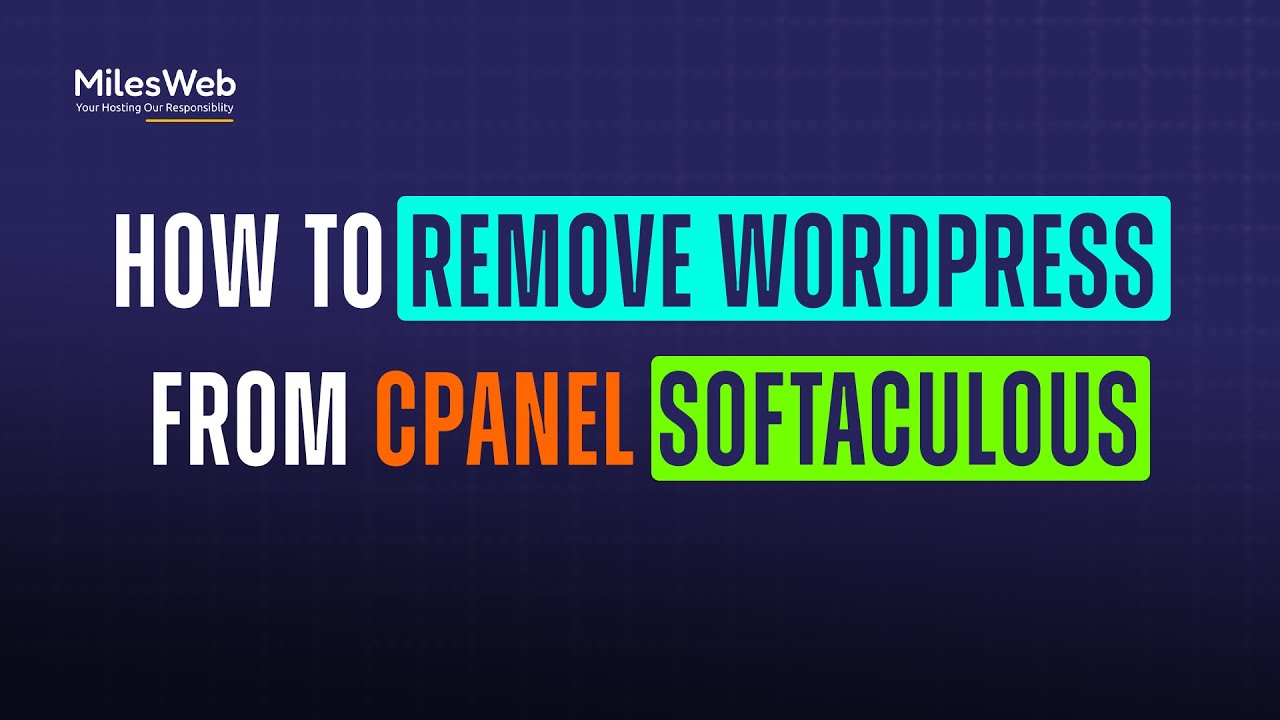 How to Remove WordPress from cPanel Softaculous? | MilesWeb