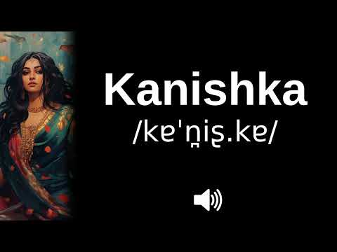 🇵🇰 How to pronounce Kanishka (original Sanskrit) (CORRECTLY!)