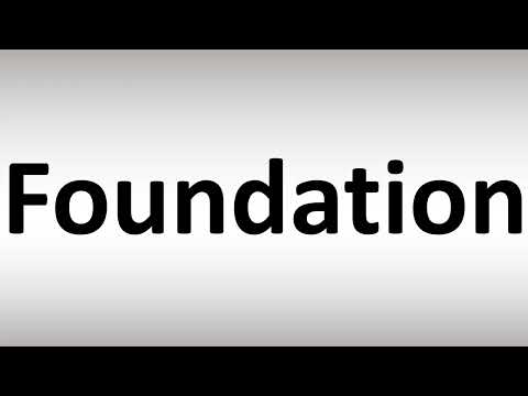 How to Pronounce Foundation