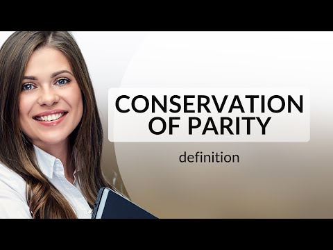 Conservation of parity • what is CONSERVATION OF PARITY definition