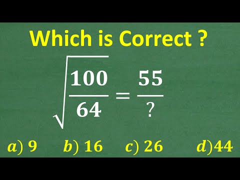 Square root of 100/64 = 55/? MANY will get this BASIC MATH question WRONG!