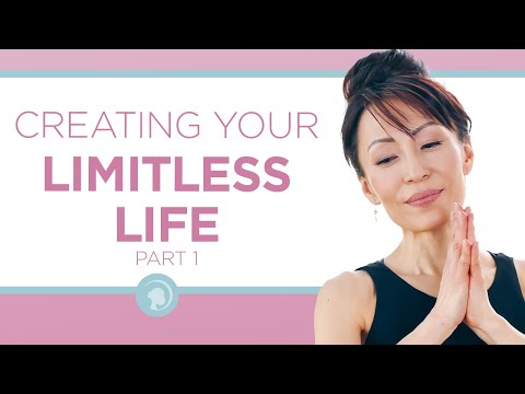 Creating Your Limitless Life : Part 1