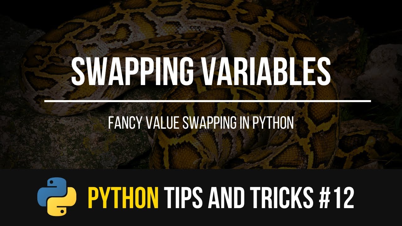 Swapping Variables - Python Tips and Tricks #12