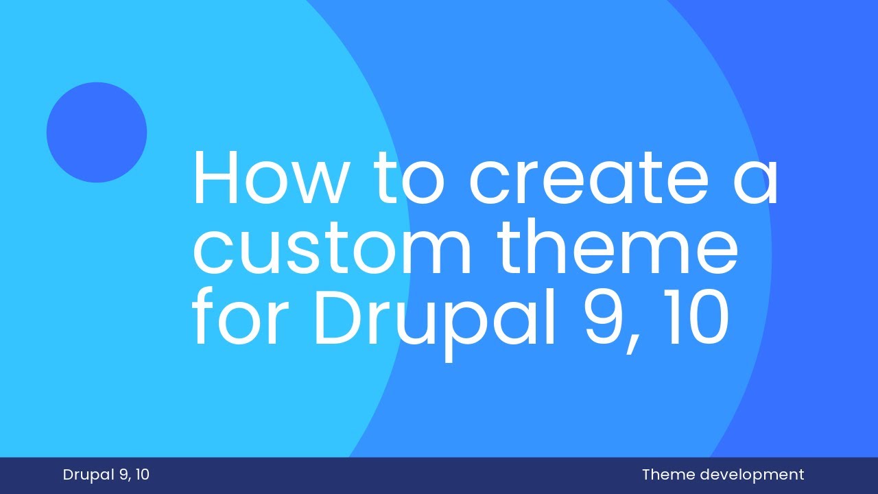 How to create a custom theme for Drupal 9 and Drupal 10