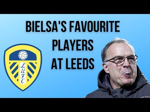 Marcelo Bielsa At Leeds - Who Were His Favourite Players?