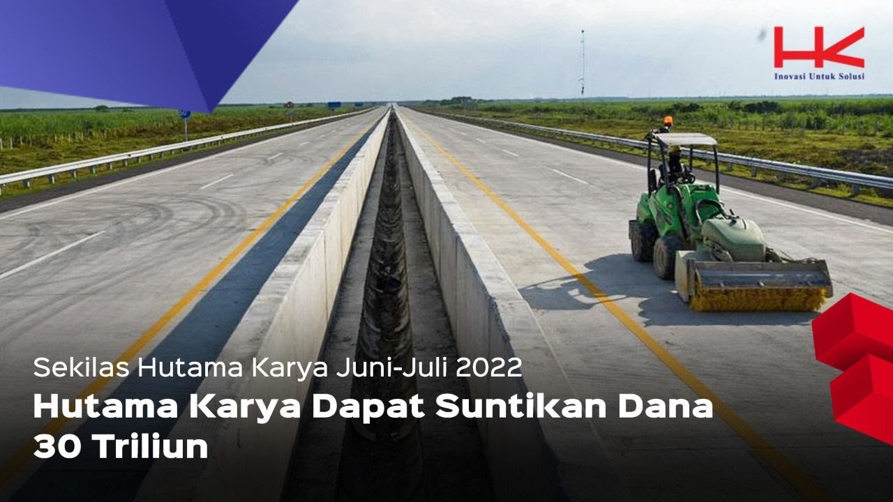 Hutama Karya Dapat Suntikan Dana 30 Triliun - Sekilas Hutama Karya Juni-Juli 2022