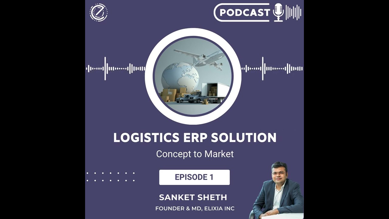 Episode 1 | Speaker: Sanket Sheth | Logistics ERP Solution