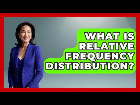 What Is Relative Frequency Distribution? - The Friendly Statistician