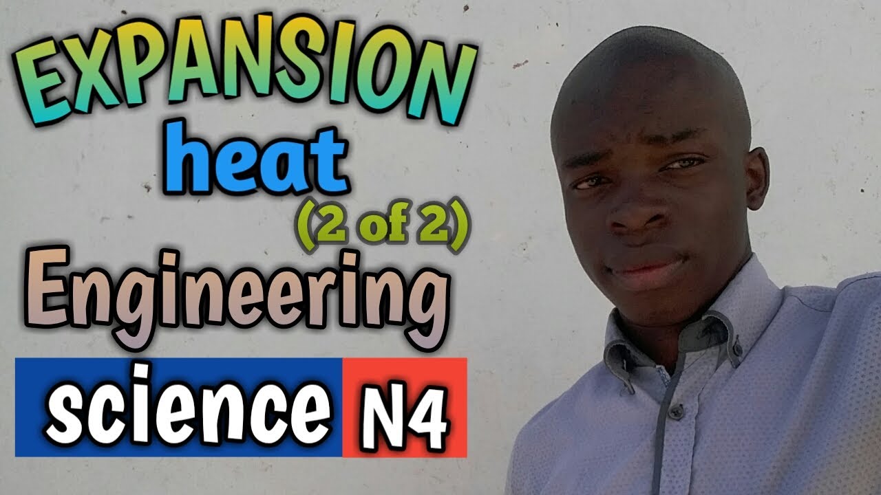EXPANSION heat (2 of 2) ENGINEERING SCIENCE N4