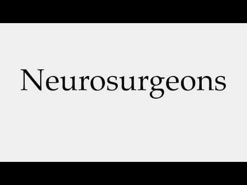 How to Pronounce Neurosurgeons