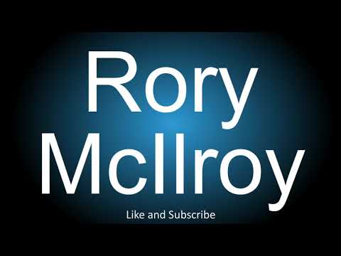 How to correctly pronounce - Rory McIlroy.