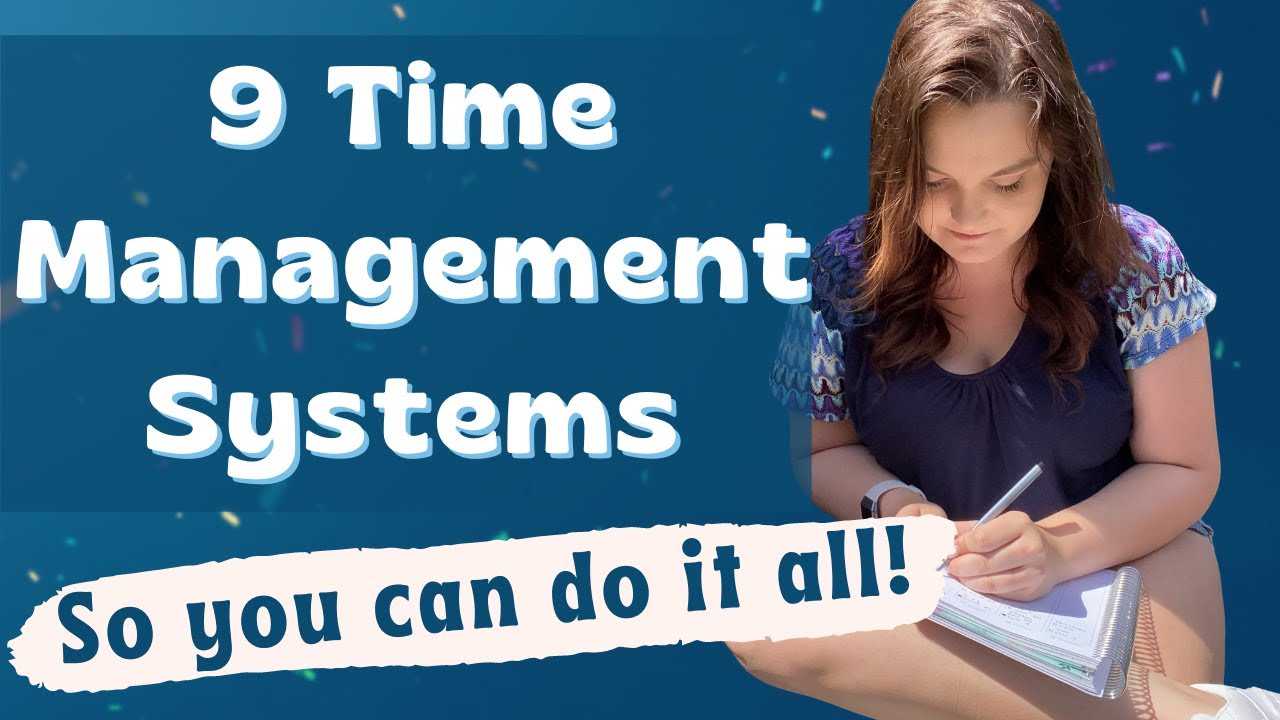 9 Time Management Systems To Help You Do It All!