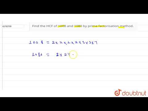 Find the HCF of 1008 and 1080 by prime factorisation method.