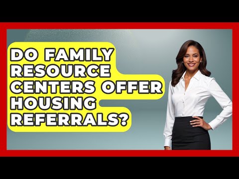 Do Family Resource Centers Offer Housing Referrals? - Child Welfare Network