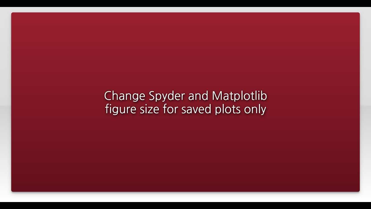Change Spyder and Matplotlib figure size for saved plots only